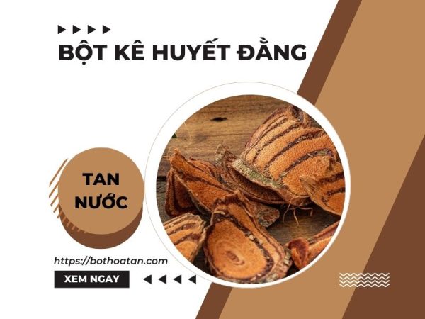 Bột kê huyết đằng hòa tan - Bột hoà tan thiên nhiên